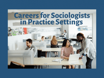 Careers for Sociologists in Practice Settings | American Sociological ...